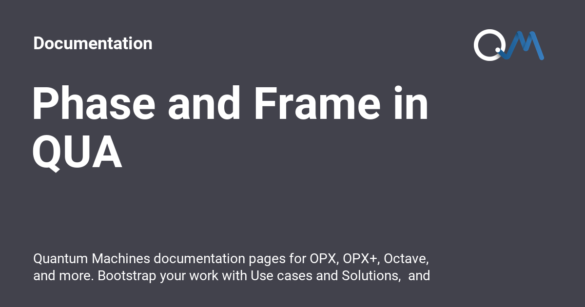 Phase and Frame in QUA - Documentation